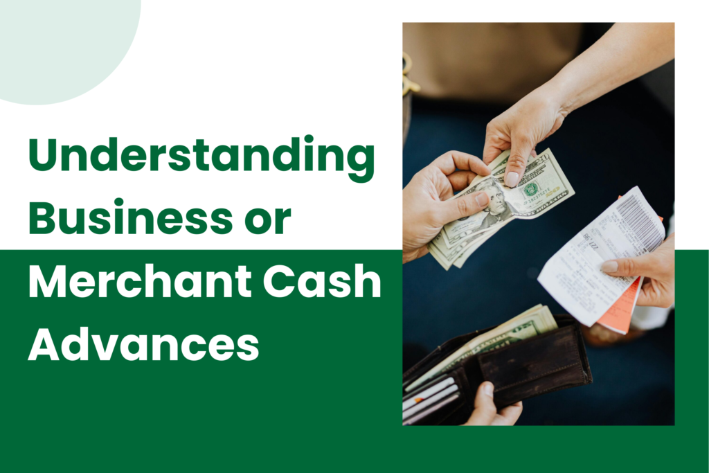Understanding Business or Merchant Cash Advances